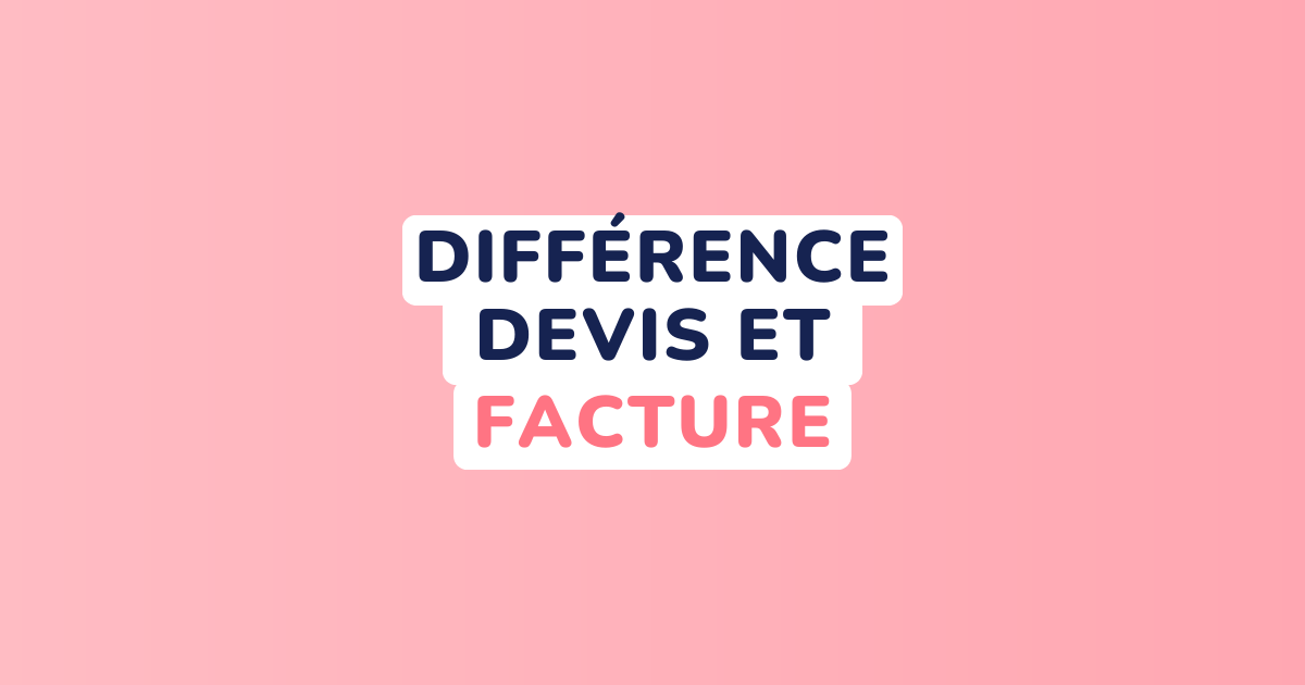Quelle est la différence entre un devis et une facture